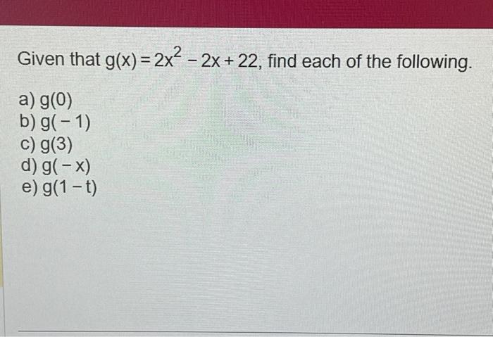 Solved Given that g(x)=2x2−2x+22, find each of the | Chegg.com
