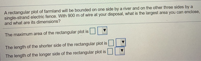Solved A rectangular plot of farmland will be bounded on one | Chegg.com