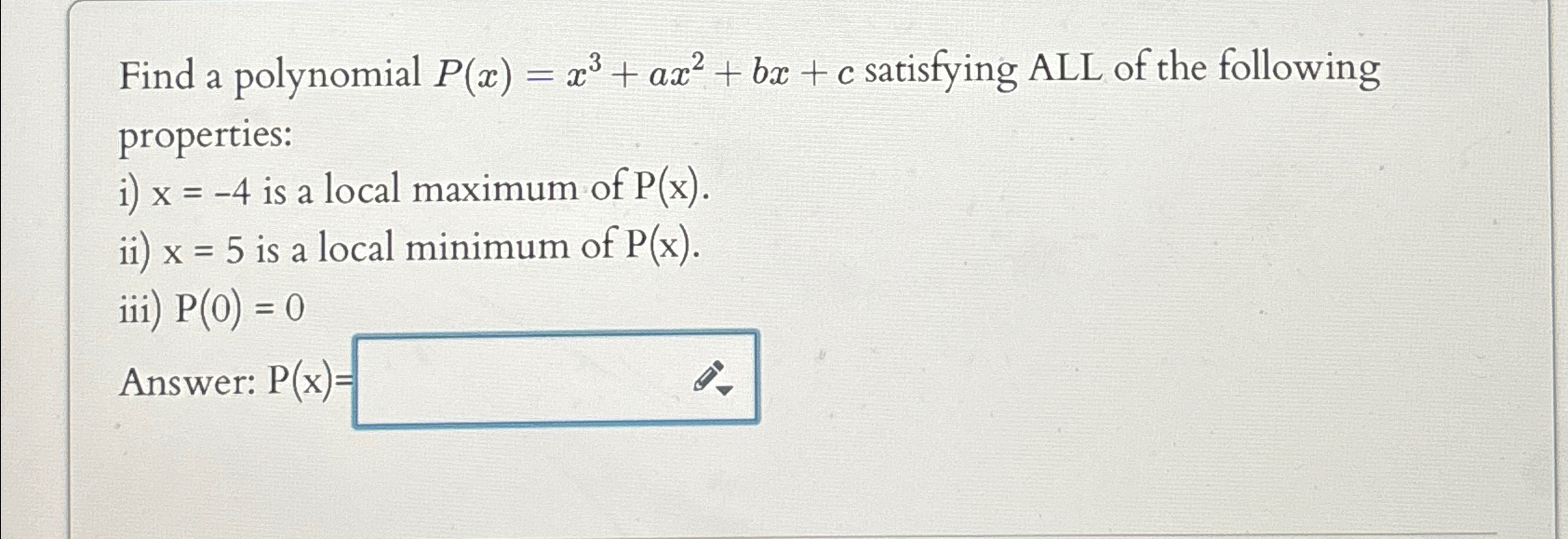 Solved Find a polynomial P(x)=x3+ax2+bx+c ﻿satisfying ALL of | Chegg.com