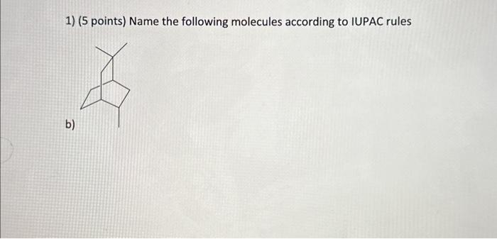Solved 1) (5 points) Name the following molecules according | Chegg.com