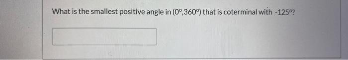 Solved What is the smallest positive angle in (0º,360) that | Chegg.com
