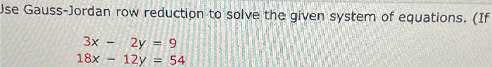 Solved Jse Gauss-Jordan row reduction to solve the given | Chegg.com