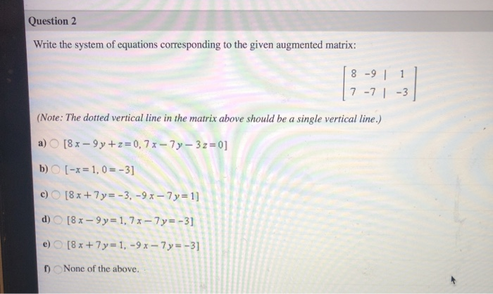 Solved Question 1 Write the augmented matrix corresponding | Chegg.com