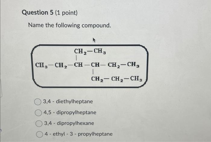 Solved Question 5 (1 point) Name the following compound. | Chegg.com