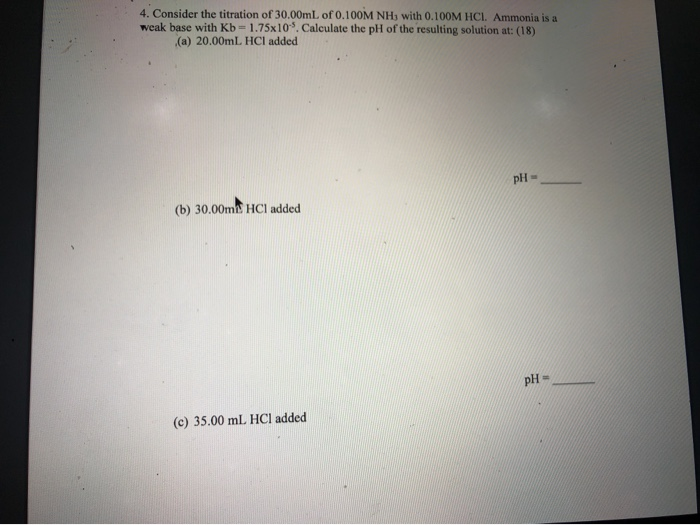 Solved 4. Consider the titration of 30.00mL of 0.100M NH, | Chegg.com
