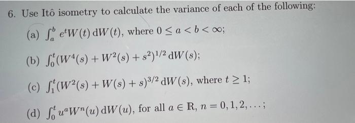Solved 6. Use Itô isometry to calculate the variance of each | Chegg.com