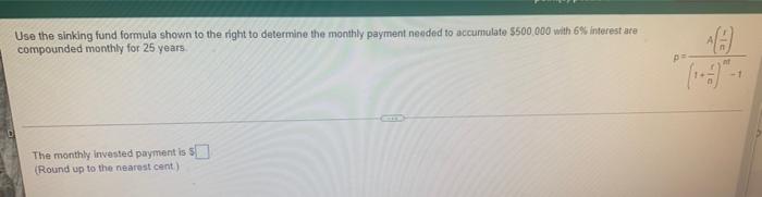 [Solved]: Use the sinking fund formula shown to the right t