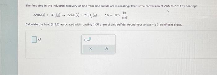 Solved 2ZnS(s)+3O2( g)→2ZnO(s)+2SO2( g)ΔH=−879molkJ | Chegg.com