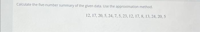 Solved Calculate the five-number summary of the given data. | Chegg.com