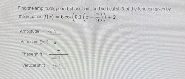 Solved Find the amplitude, period, phase shift, and vertical | Chegg.com