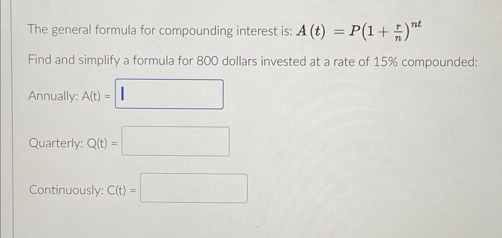 Solved The general formula for compounding interest is: | Chegg.com