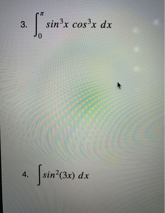 Solved sin’x cos’x dx 4. (sin?(3x) dx | Chegg.com