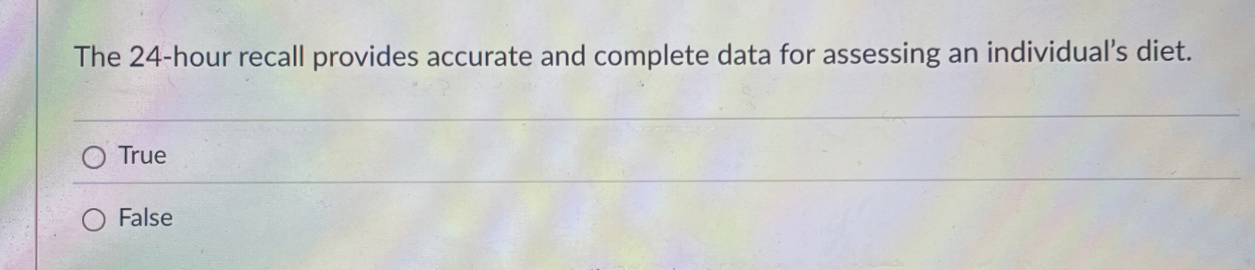 Solved The 24-hour recall provides accurate and complete | Chegg.com