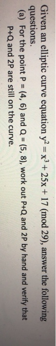 Solved Given an elliptic curve equation y2 = x3 + 25x + 17 | Chegg.com