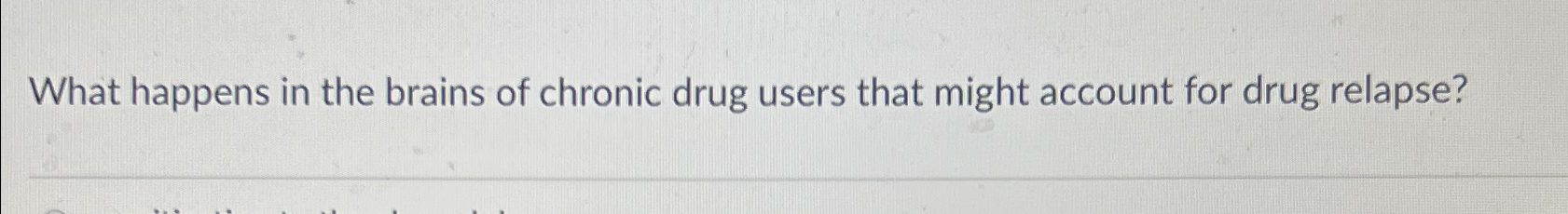 Solved What happens in the brains of chronic drug users that | Chegg.com