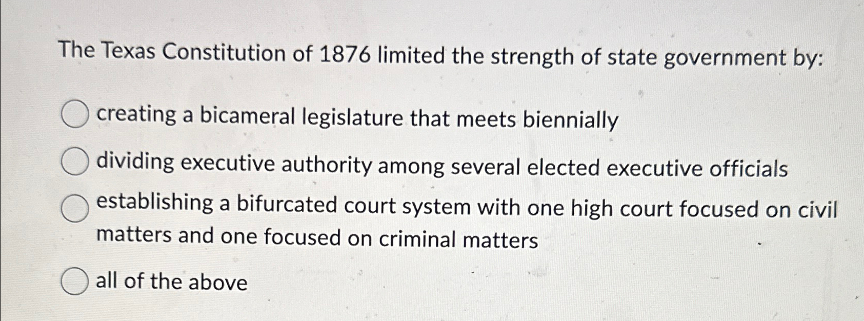 Solved The Texas Constitution of 1876 ﻿limited the strength | Chegg.com