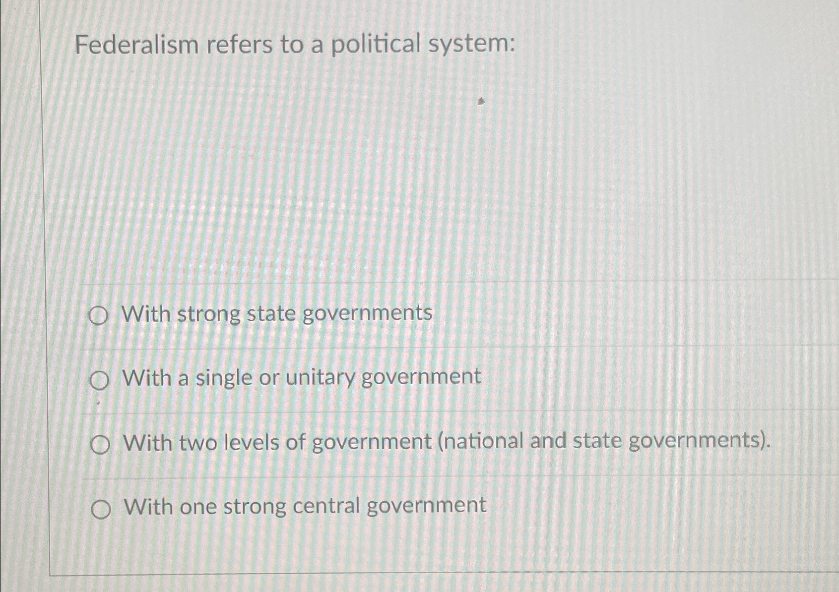 Solved Federalism refers to a political system:With strong | Chegg.com