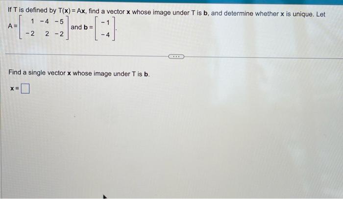 Solved If T is defined by T(x)=Ax, find a vector x whose | Chegg.com