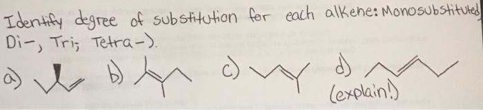 Solved Identify degree of substitution for each alkene: | Chegg.com