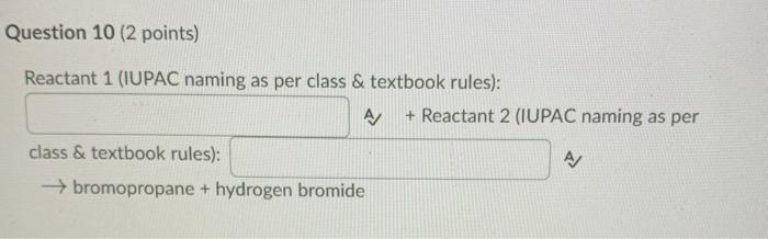 Solved Question 10 (2 points) Reactant 1 (IUPAC naming as | Chegg.com