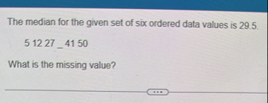 Solved The median for the given set of six ordered data | Chegg.com