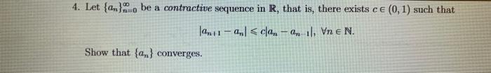 Solved 4. Let {an}n=0∞ be a contractive sequence in R, that | Chegg.com