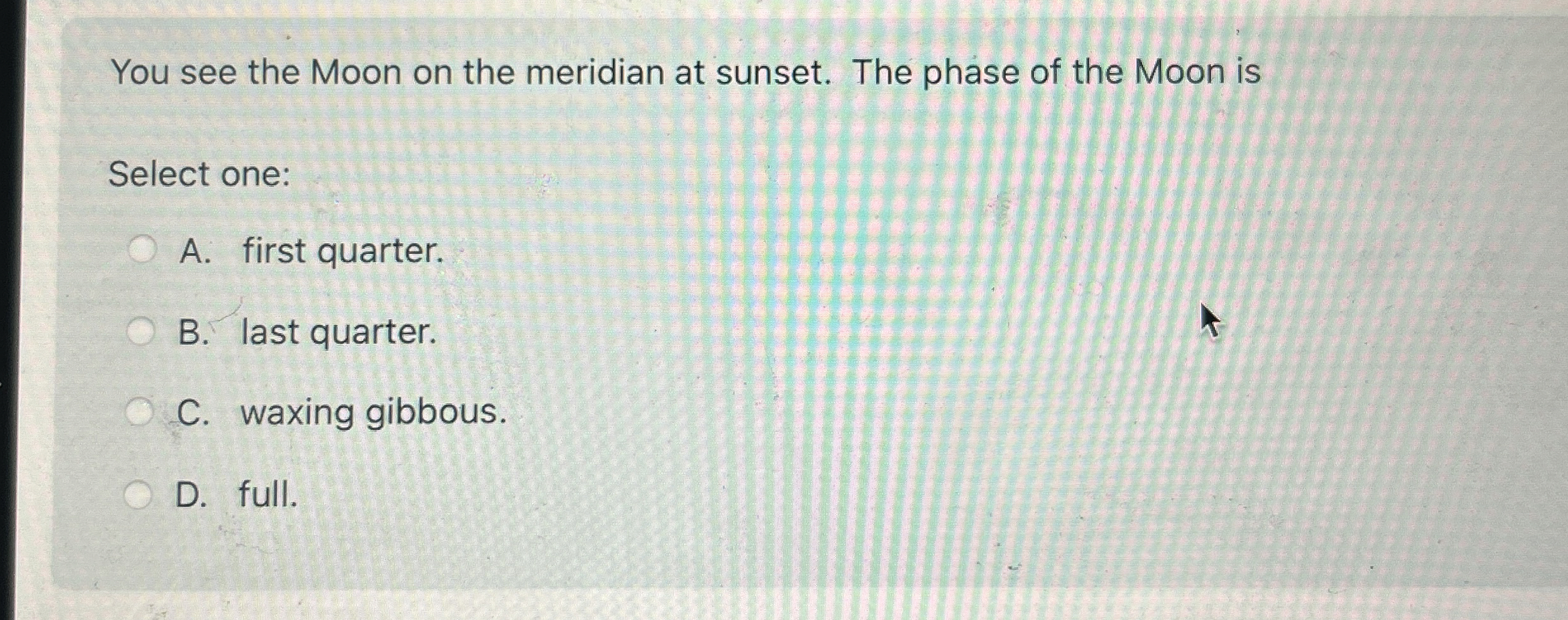 Solved You see the Moon on the meridian at sunset. The phase | Chegg.com