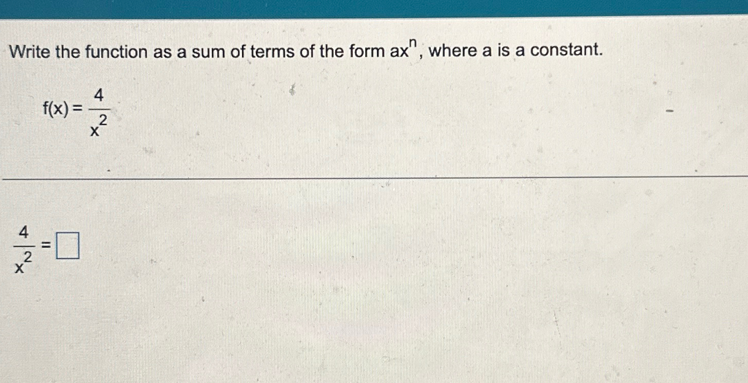 Solved Write the function as a sum of terms of the form axn, | Chegg.com
