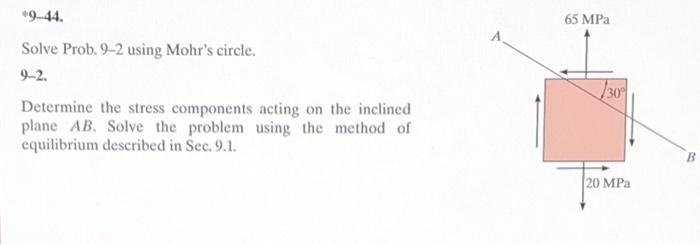 Solved *9-44. 65 MPa Solve Prob. 9-2 using Mohr's circle. | Chegg.com Solved *9-44. 65 MPa Solve Prob. 9-2 using Mohr's circle. | Chegg.com