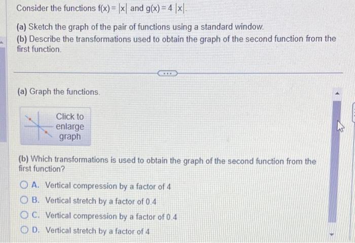 Solved Consider the functions f(x)=∣x∣ and g(x)=4∣x∣. (a) | Chegg.com