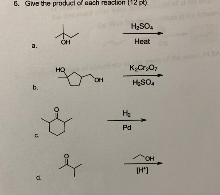 Solved 6. Give the product of each reaction (12 pt). H2SO4 t | Chegg.com