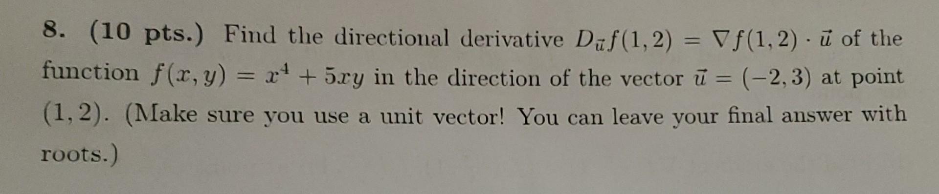 Solved 8. (10 pts.) Find the directional derivative | Chegg.com