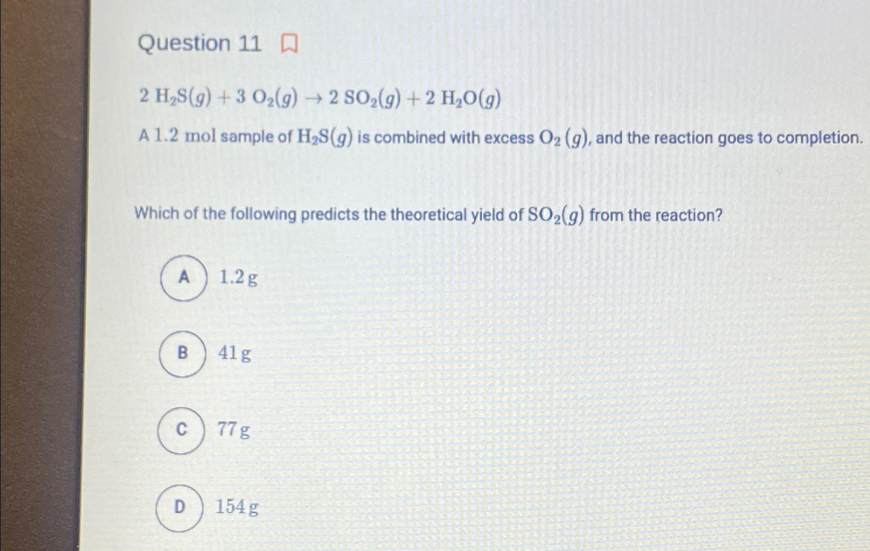 Solved Question 11 ロ2H2S(g)+3O2(g)→2SO2(g)+2H2O(g)A 1.2 ﻿mol | Chegg.com