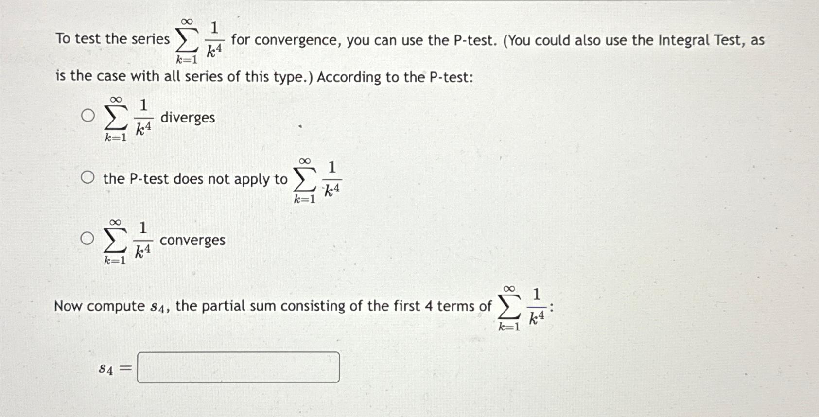 Solved To test the series ∑k=1∞1k4 ﻿for convergence, you can | Chegg.com