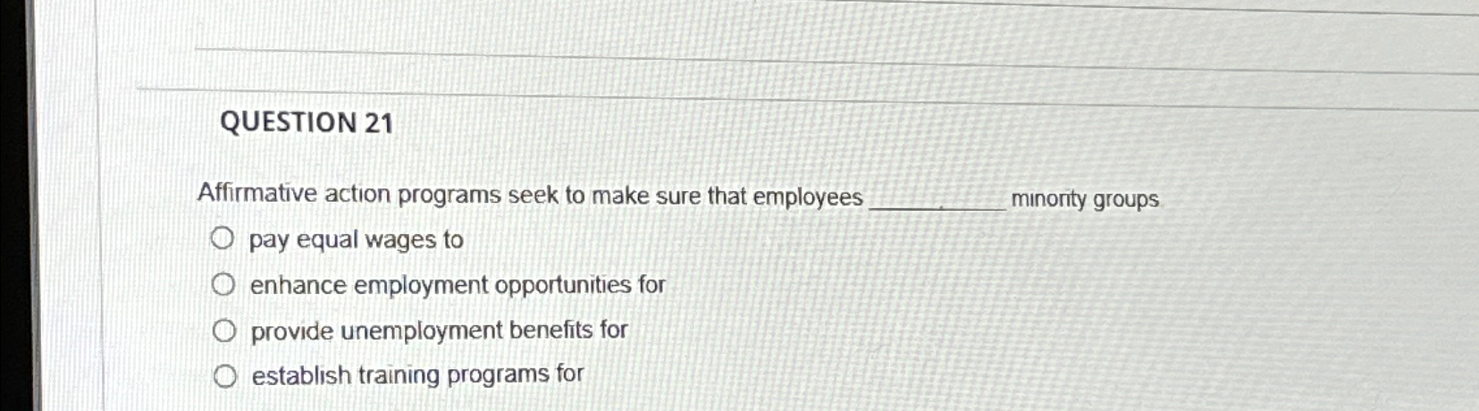 Solved QUESTION 21Affirmative action programs seek to make | Chegg.com