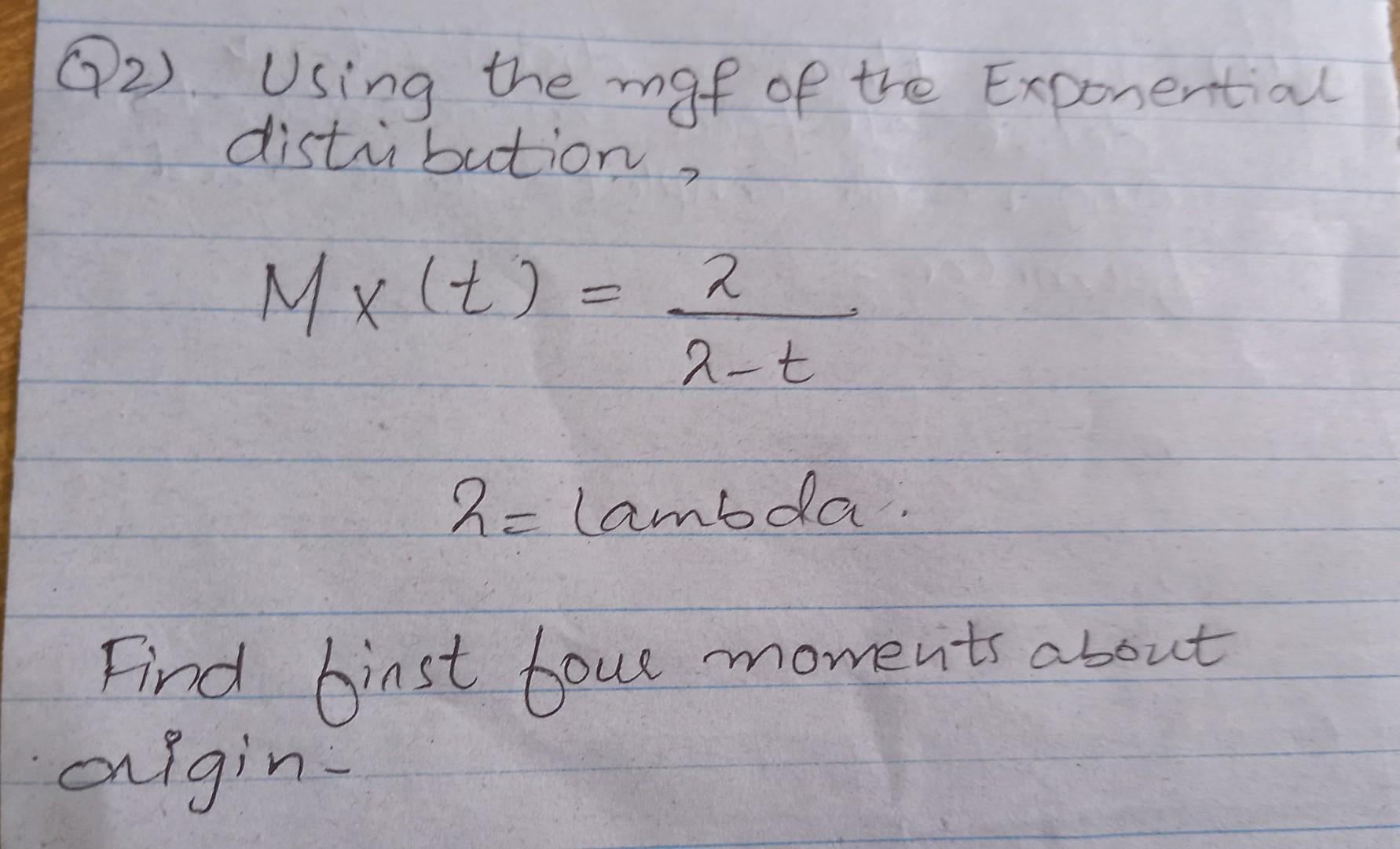Solved Q2). Using the mgf of the Exponential distibution, | Chegg.com