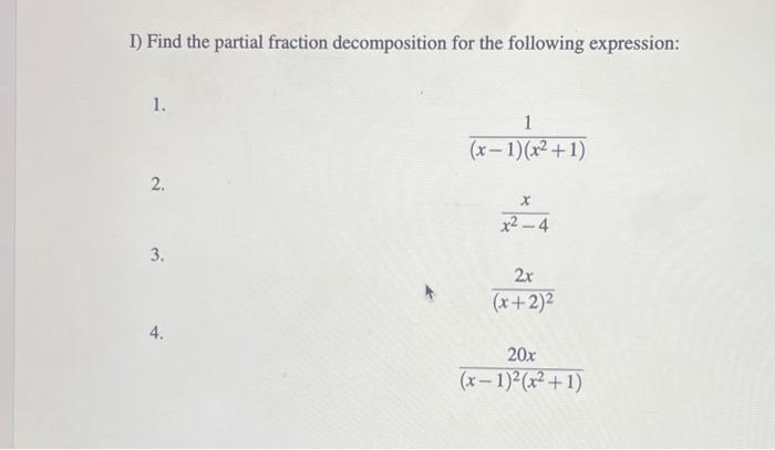 [Solved]: only 3 and 4 please I) Find the partial fraction d