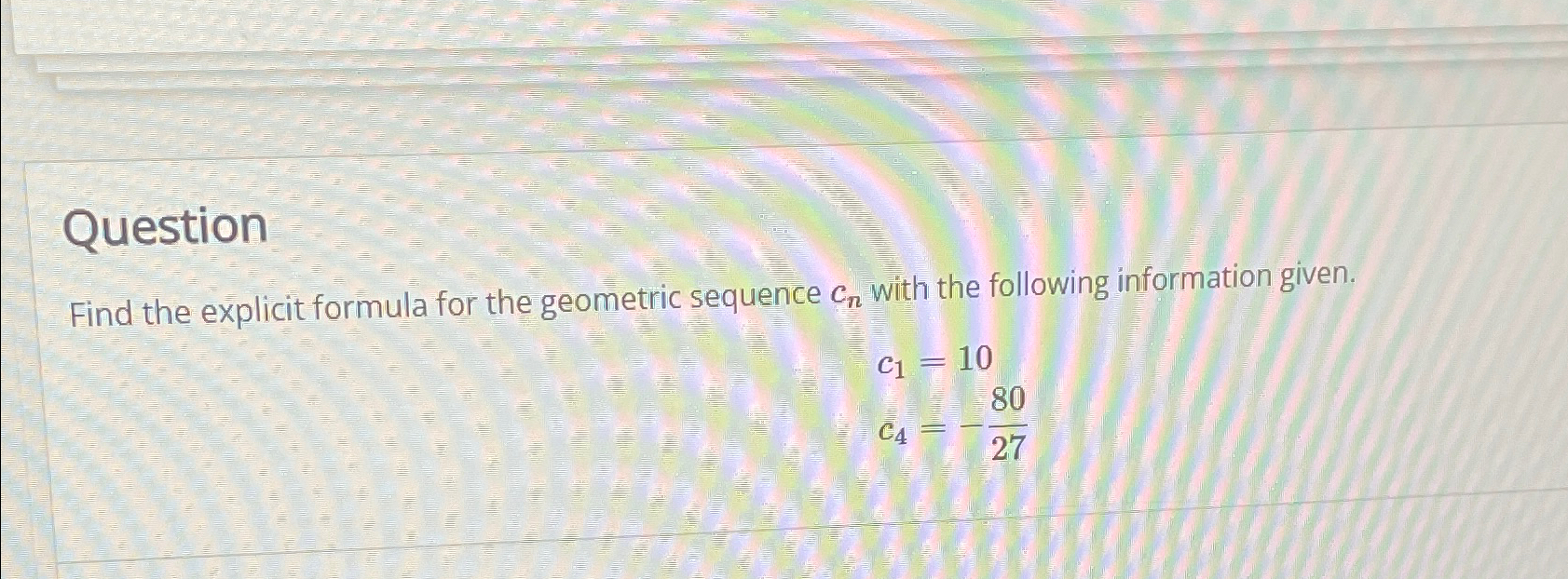Solved QuestionFind the explicit formula for the geometric | Chegg.com
