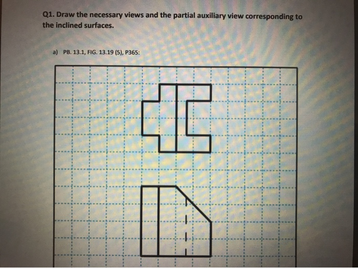 Solved Q1. Draw the necessary views and the partial | Chegg.com