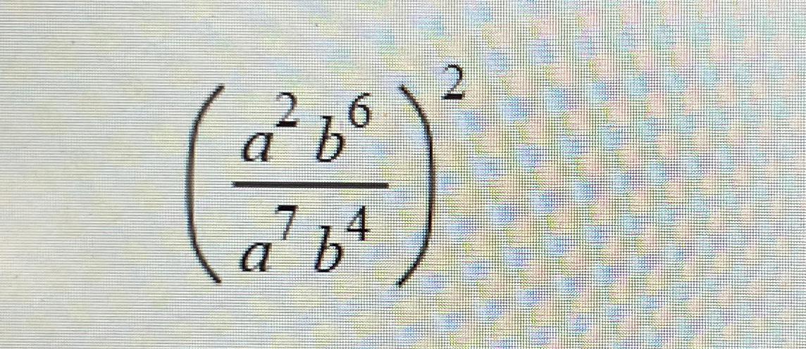 Solved (a2b6a7b4)2 | Chegg.com