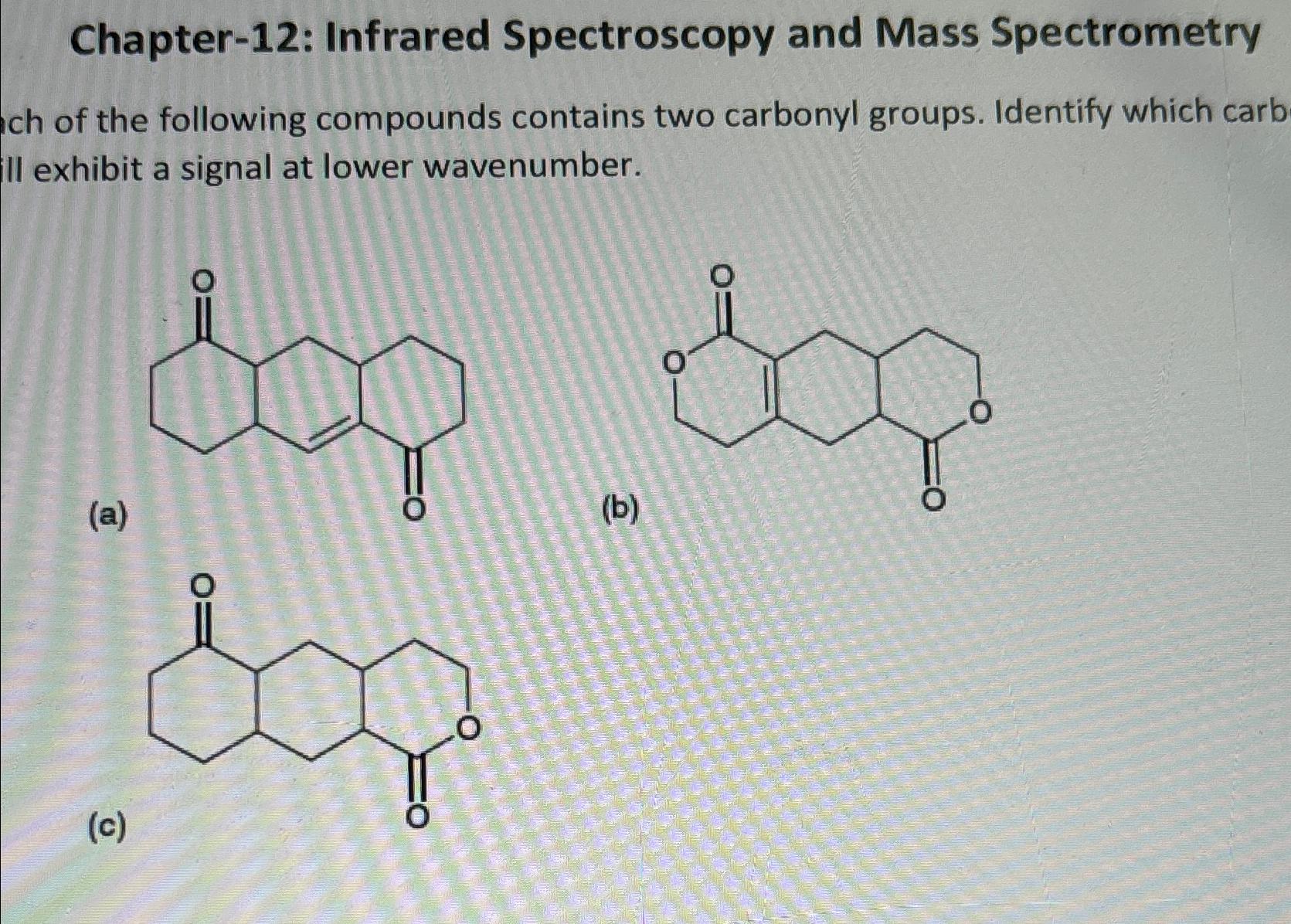 Solved Chapter-12: Infrared Spectroscopy and Mass | Chegg.com