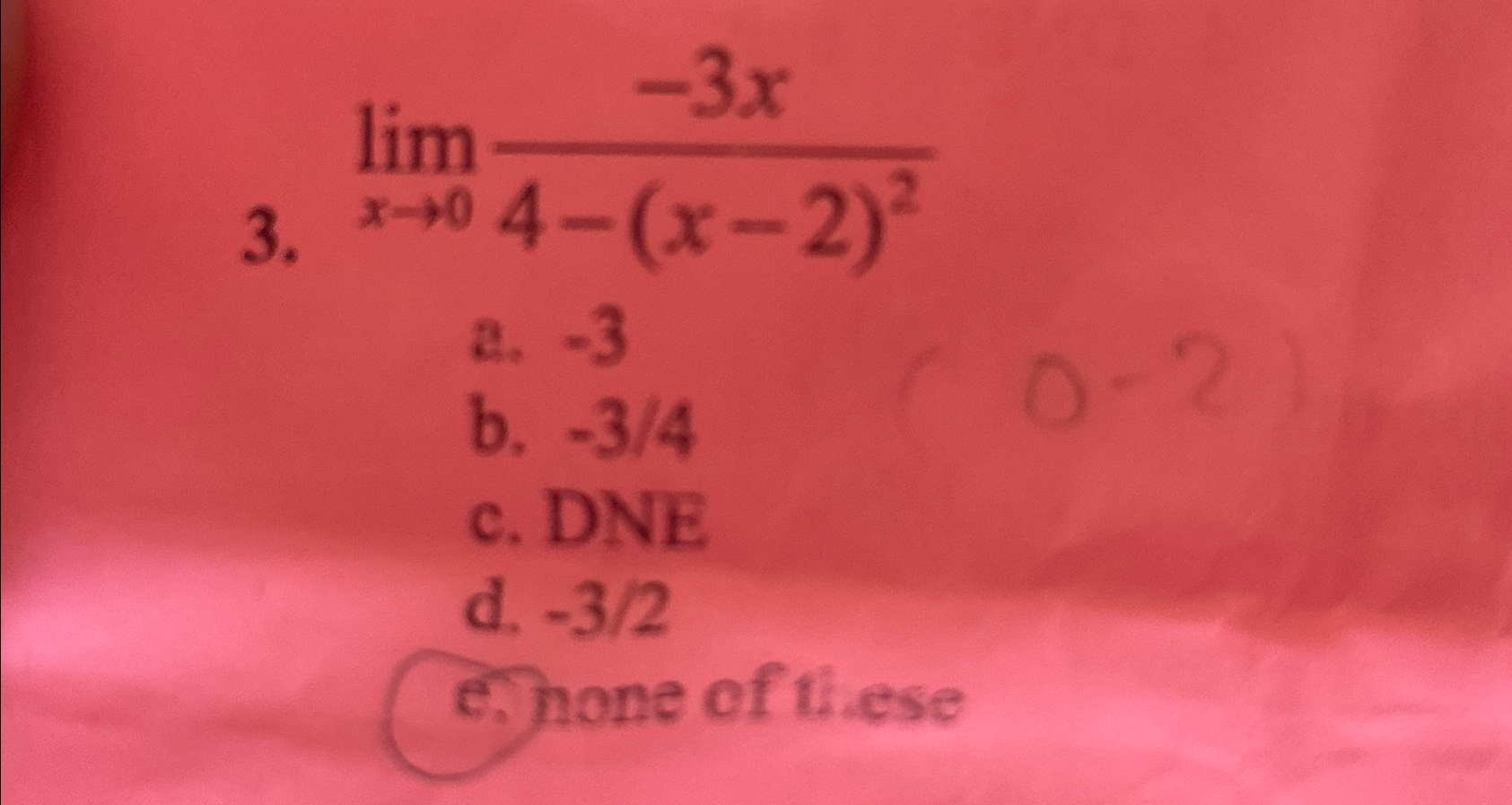 Solved limx→0-3x4-(x-2)2a. -3b. -34c. ﻿DNEd. -32e. ﻿none of | Chegg.com