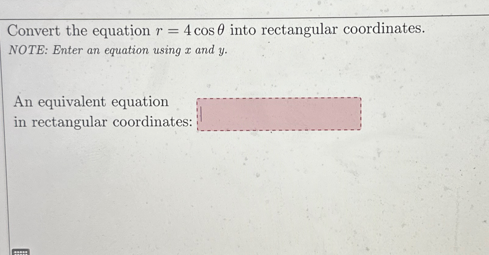 Solved Convert the equation r=4cosθ ﻿into rectangular | Chegg.com