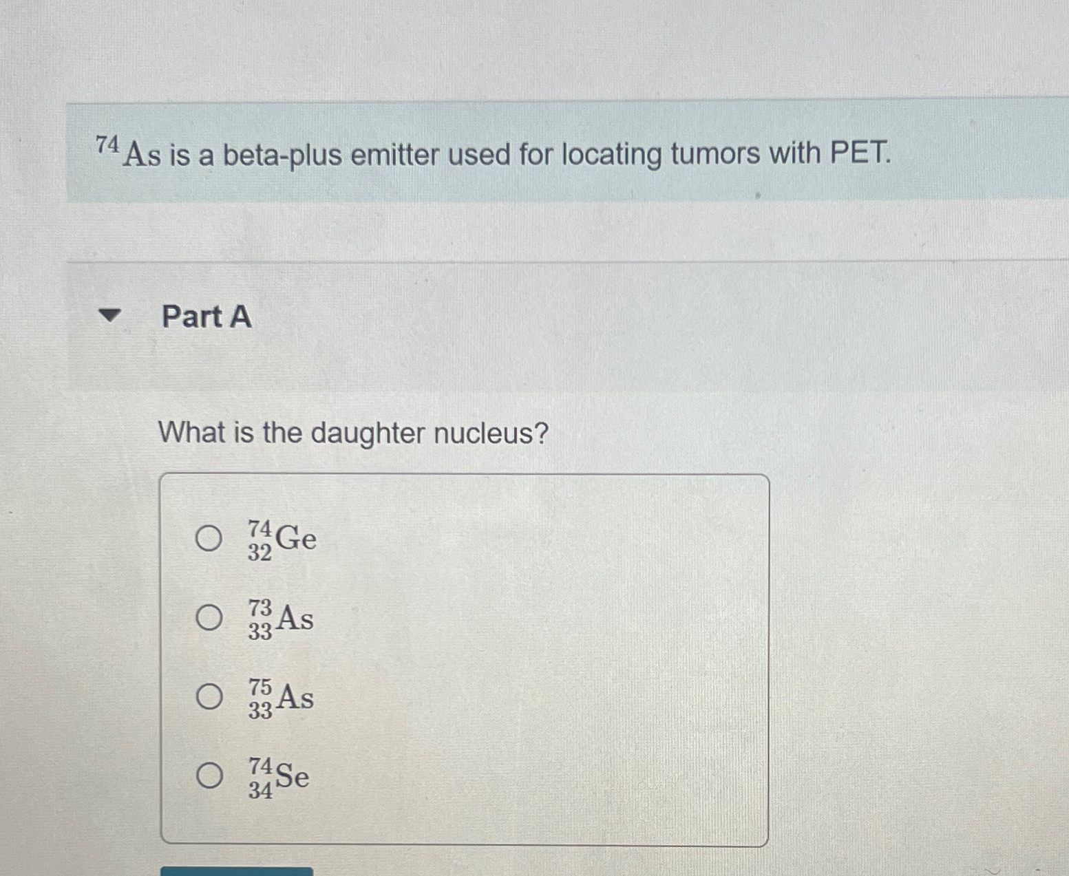 Solved ?74As ﻿is a beta-plus emitter used for locating | Chegg.com