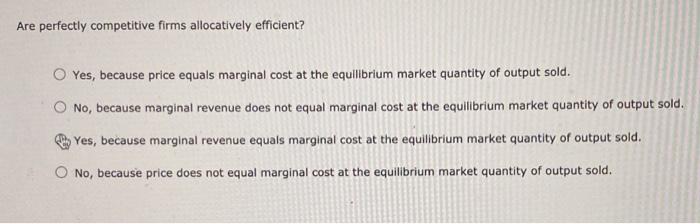 Solved Are perfectly competitive firms allocatively | Chegg.com