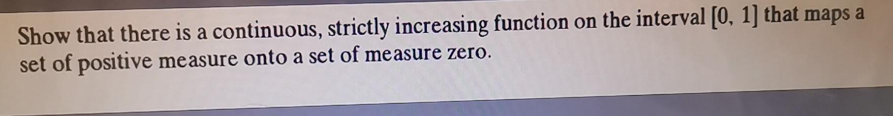 Solved Show that there is a continuous, strictly increasing | Chegg.com