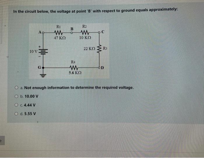 Solved In the circuit below, the voltage at point 'B' with | Chegg.com
