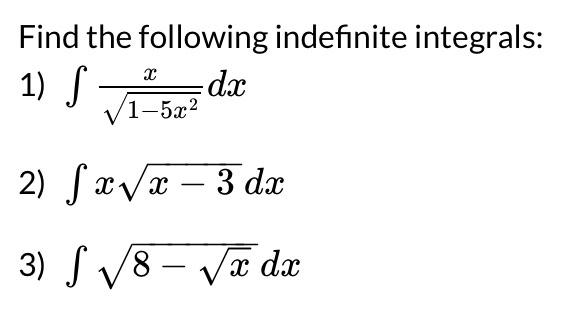 Solved Find the following indefinite integrals: 1) ∫1−5x2xdx | Chegg.com