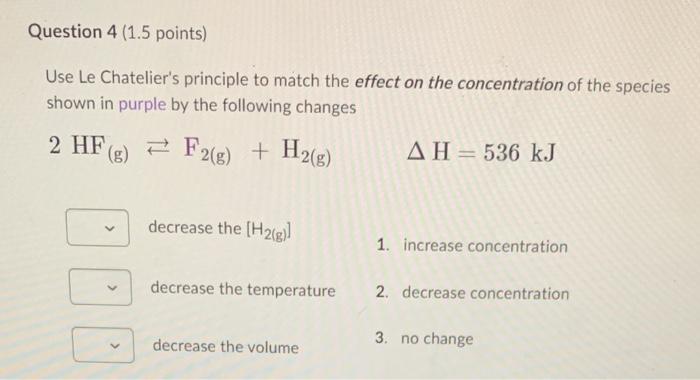 Solved Use Le Chatelier's principle to match the effect on | Chegg.com
