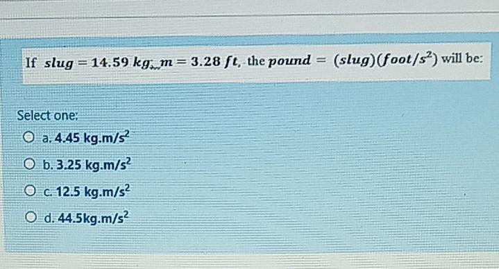 Solved If slug = 14.59 kg.m= 3.28 ſt, the pound = | Chegg.com